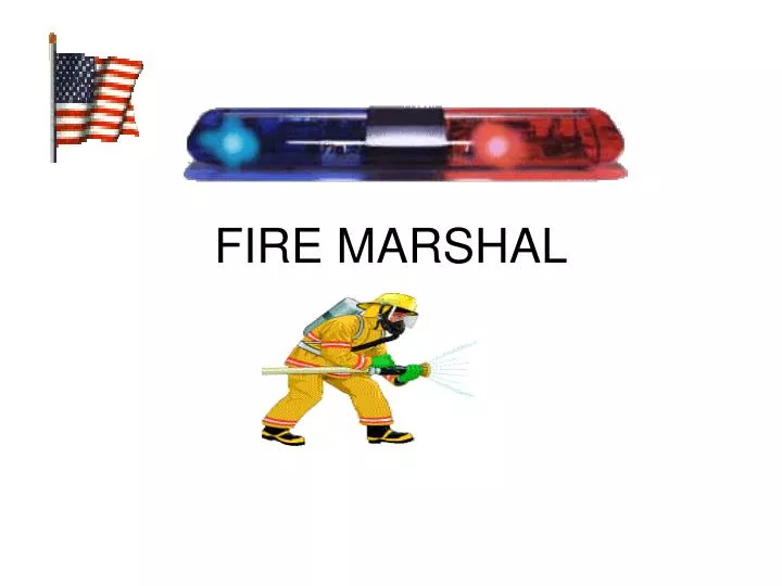 PPT - FIRE MARSHAL PowerPoint Presentation, free download - ID:4497702