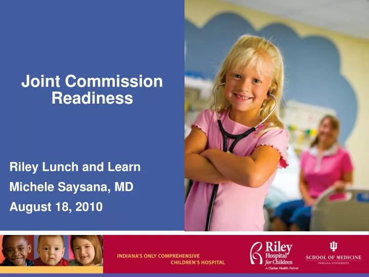 PPT - Joint Commission Readiness Riley Lunch and Learn Michele Saysana ...
