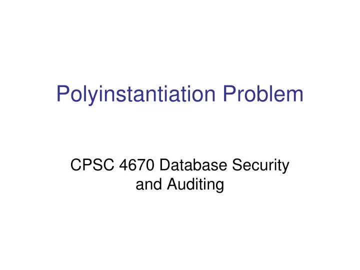 PPT - Polyinstantiation Problem PowerPoint Presentation, free download ...