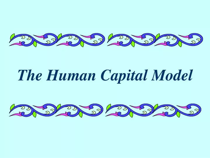 PPT - The Human Capital Model PowerPoint Presentation, free download ...