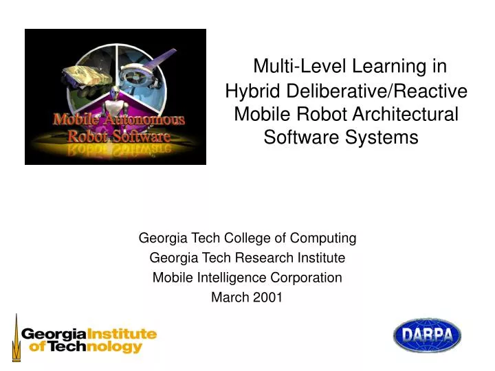 PPT - Multi-Level Learning in Hybrid Deliberative/Reactive Mobile Robot ...