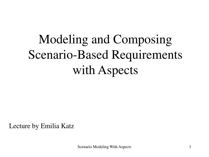 Ppt Modeling And Composing Scenario Based Requirements With Aspects
