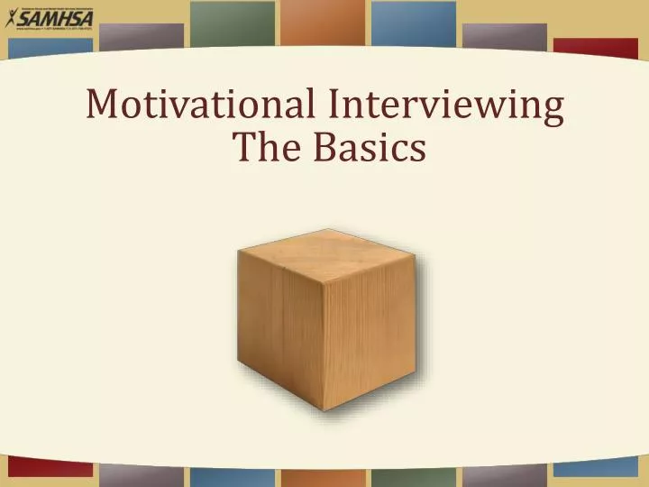 PPT - Motivational Interviewing The Basics PowerPoint Presentation ... PPT - Motivational Interviewing The Basics PowerPoint Presentation ...