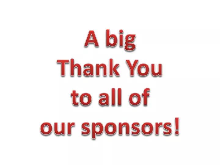 PPT - A big Thank You to all of our sponsors! PowerPoint Presentation, free download - ID:4501326