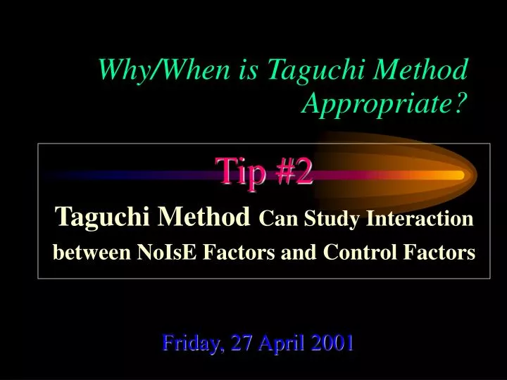 PPT - Why/When is Taguchi Method Appropriate? PowerPoint Presentation, free download - ID:4502378