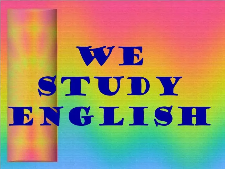 PPT - WE STUDY ENGLISH PowerPoint Presentation, free download - ID:4503000