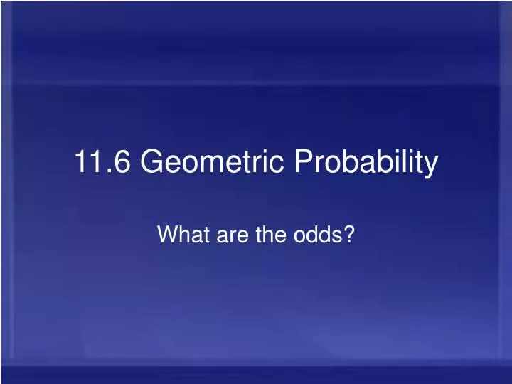 PPT - 11.6 Geometric Probability PowerPoint Presentation, free download ...