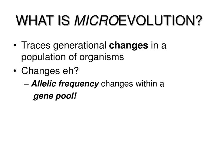 PPT - MICROEVOLUTION VS. MACROEVOLUTION PowerPoint Presentation - ID ...