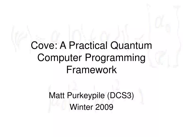 PPT - Cove: A Practical Quantum Computer Programming Framework PowerPoint Presentation - ID:4503824