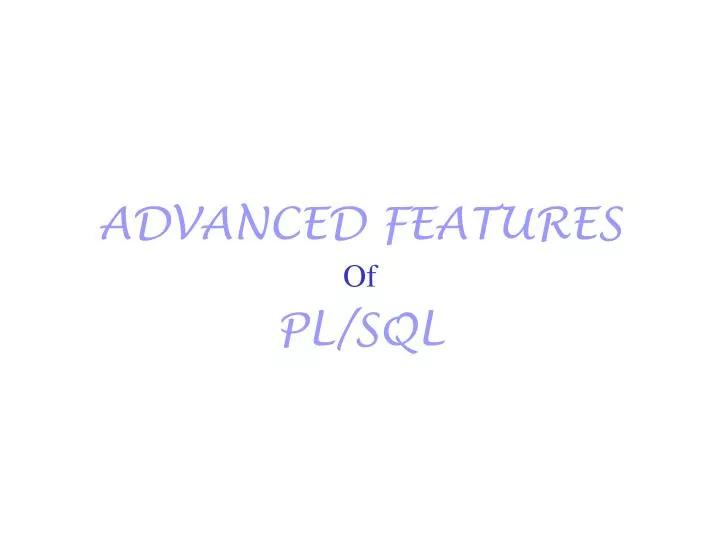 PPT - ADVANCED FEATURES PowerPoint Presentation, free download - ID:4503931