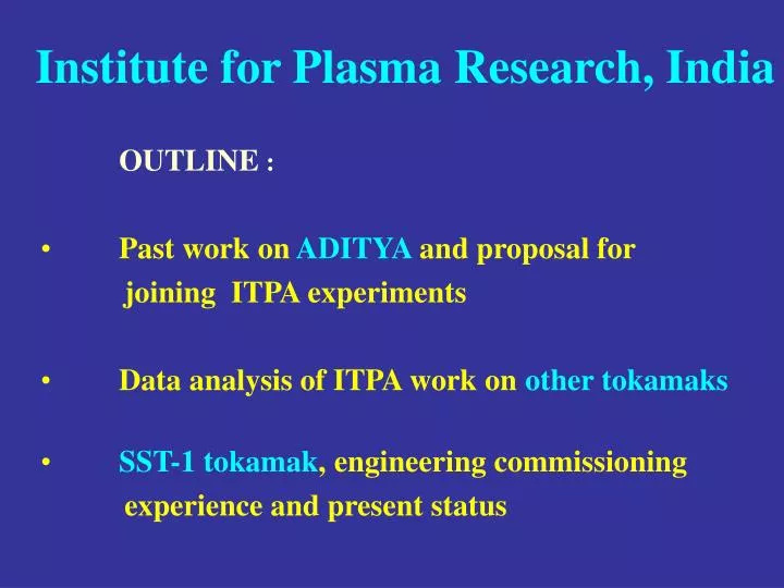 PPT - Institute for Plasma Research, India PowerPoint Presentation ...