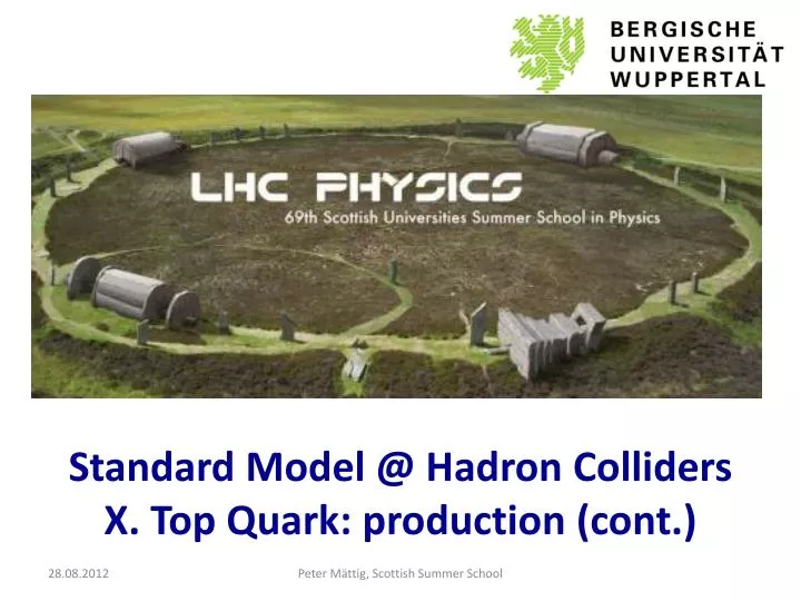 PPT - Standard Model @ Hadron Colliders X. Top Quark: production ( cont ...