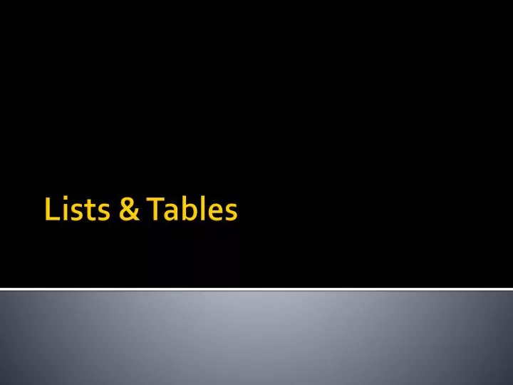PPT - Lists & Tables PowerPoint Presentation, free download - ID:4506673