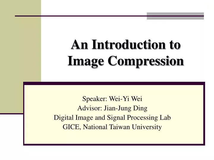 PPT - An Introduction to Image Compression PowerPoint Presentation ...