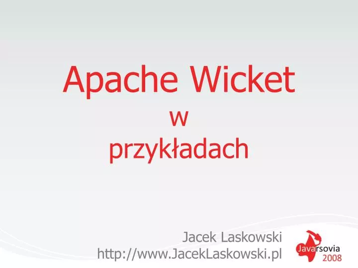 PPT - Apache Wicket w przykładach PowerPoint Presentation, free ...