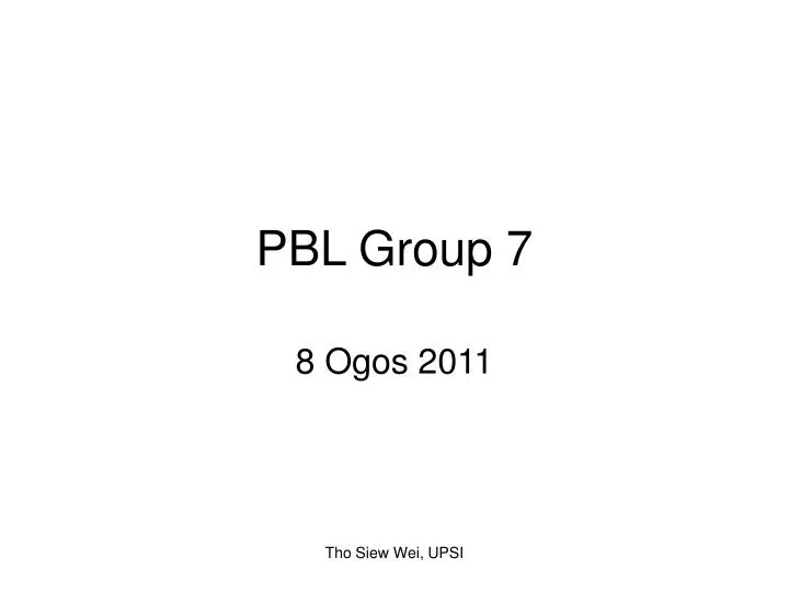 PPT - PBL Group 7 PowerPoint Presentation, free download - ID:4508886