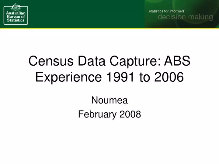PPT - Census Data Capture: ABS Experience 1991 to 2006 PowerPoint ...