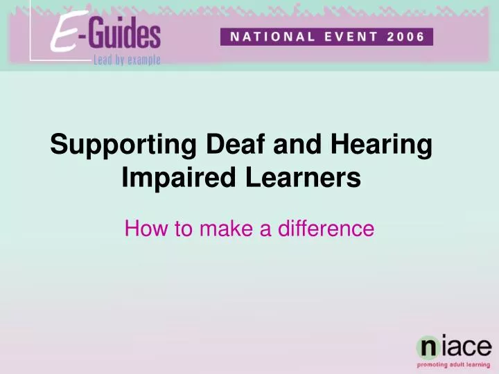 PPT - Supporting Deaf and Hearing Impaired Learners PowerPoint ...