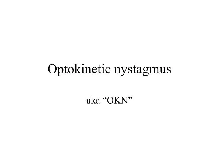PPT - Optokinetic nystagmus PowerPoint Presentation, free download - ID ...