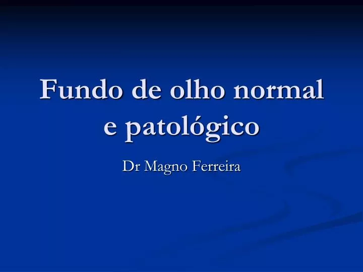 PPT - Fundo de olho normal e patológico PowerPoint Presentation, free ...