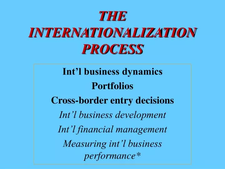 PPT - THE INTERNATIONALIZATION PROCESS PowerPoint Presentation, free ...