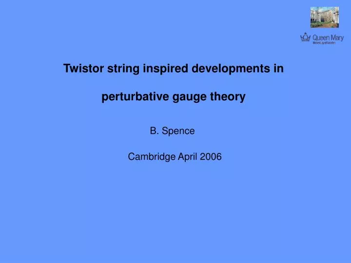 PPT - Twistor string inspired developments in perturbative gauge theory ...
