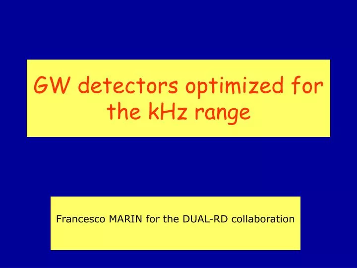 PPT - GW detectors optimized for the kHz range PowerPoint Presentation ...