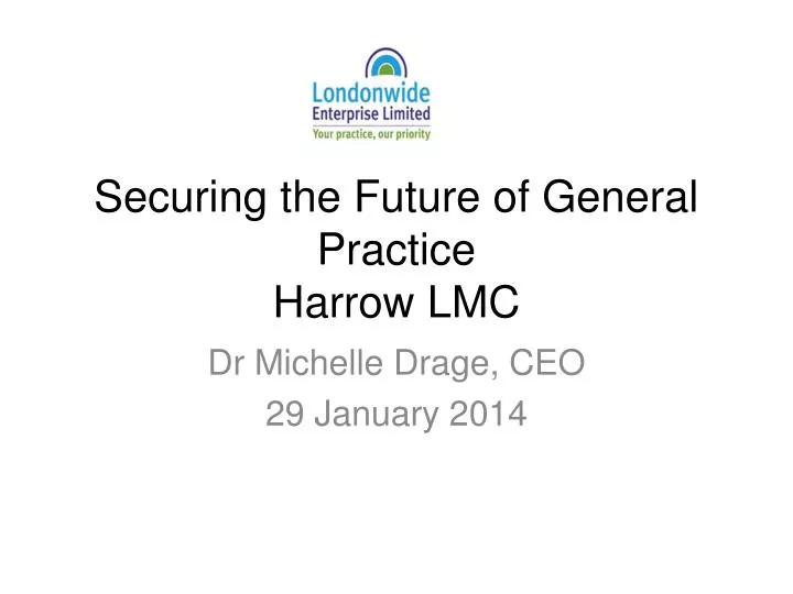 PPT - Securing the Future of General Practice Harrow LMC PowerPoint ...