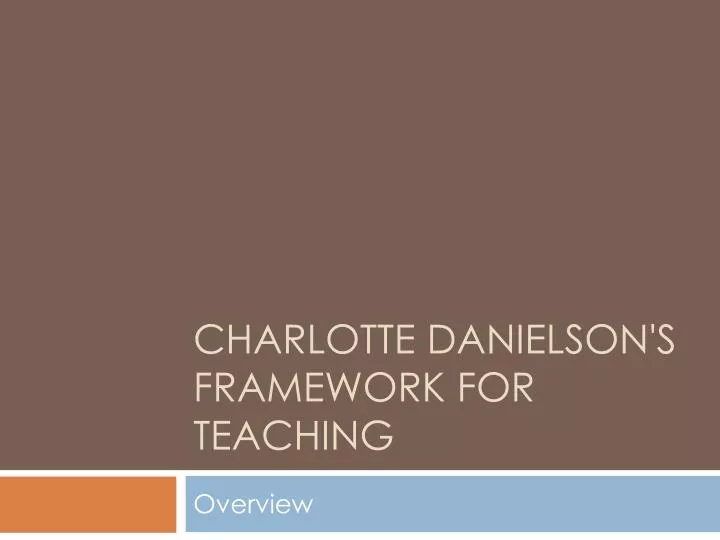PPT - Charlotte Danielson's Framework for Teaching PowerPoint ...