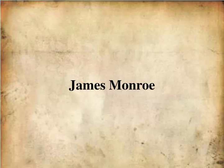 PPT - James Monroe PowerPoint Presentation, free download - ID:4523762