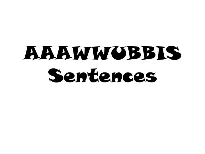 PPT - AAAWWUBBIS Sentences PowerPoint Presentation, free download - ID ...