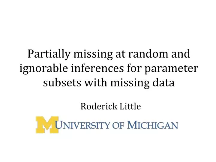 Ppt Partially Missing At Random And Ignorable Inferences For Parameter Subsets With Missing