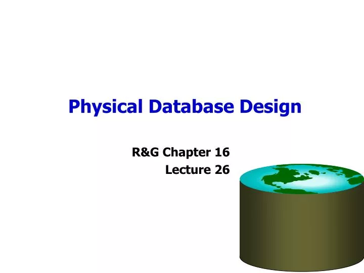 PPT - Physical Database Design PowerPoint Presentation, free download ...