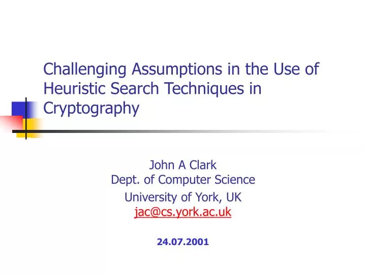 PPT - Challenging Assumptions in the Use of Heuristic Search Techniques ...