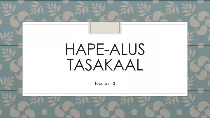 PPT - Hape-alus tasakaal PowerPoint Presentation, free download - ID ...