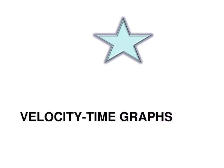 PPT - VELOCITY-TIME GRAPHS PowerPoint Presentation, free download - ID ... PPT - VELOCITY-TIME GRAPHS PowerPoint Presentation, free download - ID ...