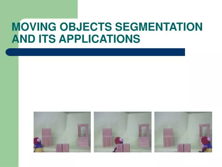 Ppt Moving Objects Segmentation And Its Applications Powerpoint 4832