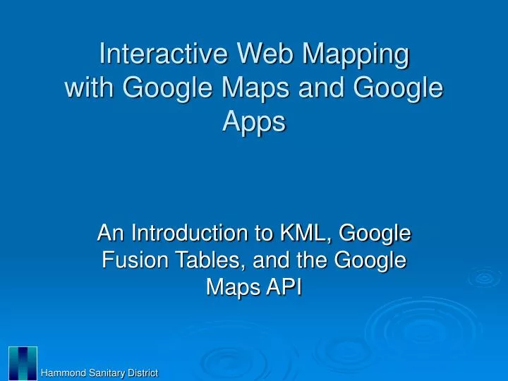 PPT - Interactive Web Mapping with Google Maps and Google Apps ...
