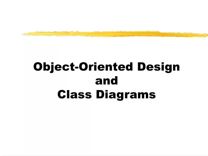 PPT - Object-Oriented Design and Class Diagrams PowerPoint Presentation - ID:4528603