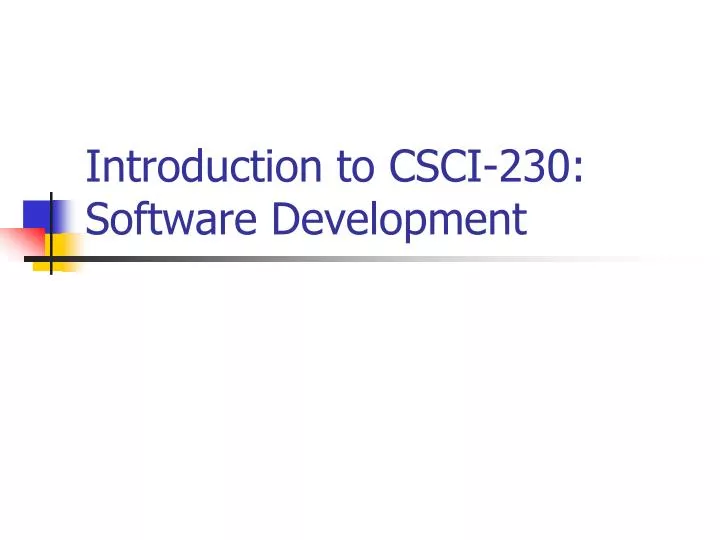 PPT - Introduction to CSCI-230: Software Development PowerPoint ...