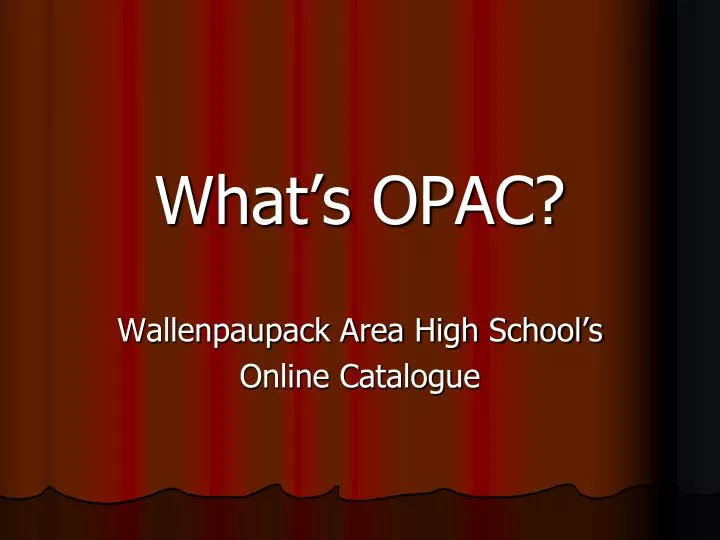 PPT - What’s OPAC? PowerPoint Presentation, free download - ID:4530840