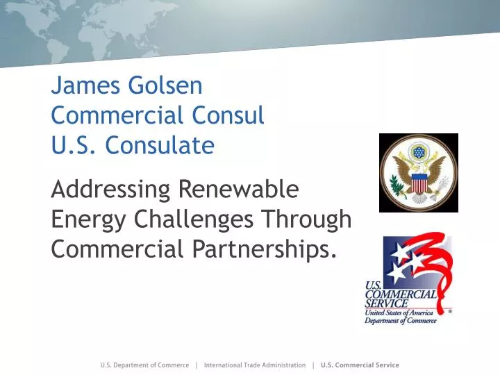 PPT - James Golsen Commercial Consul U.S. Consulate PowerPoint ...