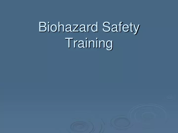 PPT - Biohazard Safety Training PowerPoint Presentation, free download ...