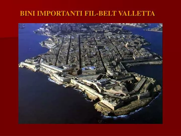 PPT - BINI IMPORTANTI FIL-BELT VALLETTA PowerPoint Presentation, free ...