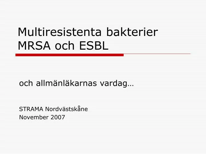 PPT - Multiresistenta bakterier MRSA och ESBL PowerPoint Presentation ...