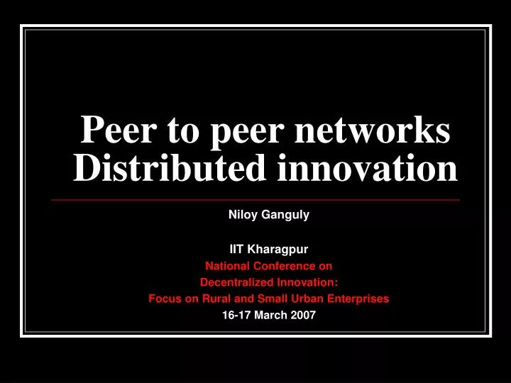 PPT - Peer to peer networks Distributed innovation PowerPoint ...
