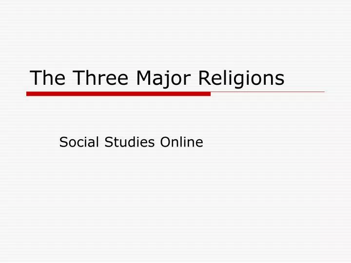 PPT - The Three Major Religions PowerPoint Presentation, free download ...