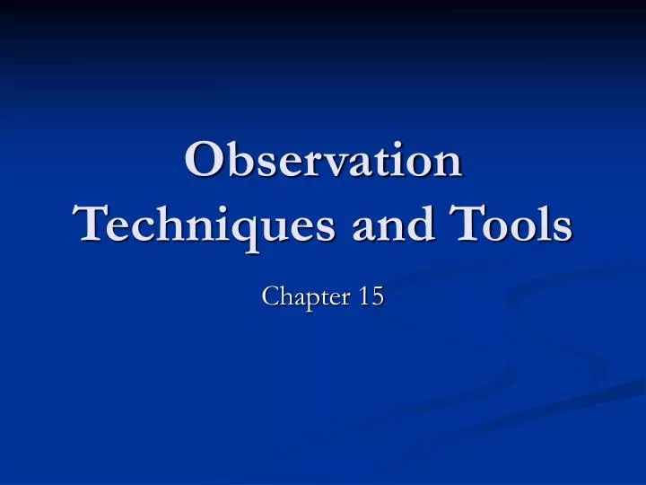 PPT - Observation Techniques and Tools PowerPoint Presentation, free ...