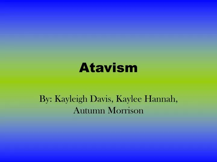 PPT - Atavism PowerPoint Presentation, free download - ID:4541709