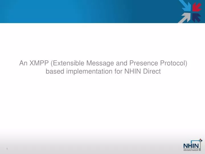 PPT - An XMPP (Extensible Message and Presence Protocol) based implementation for NHIN Direct ...